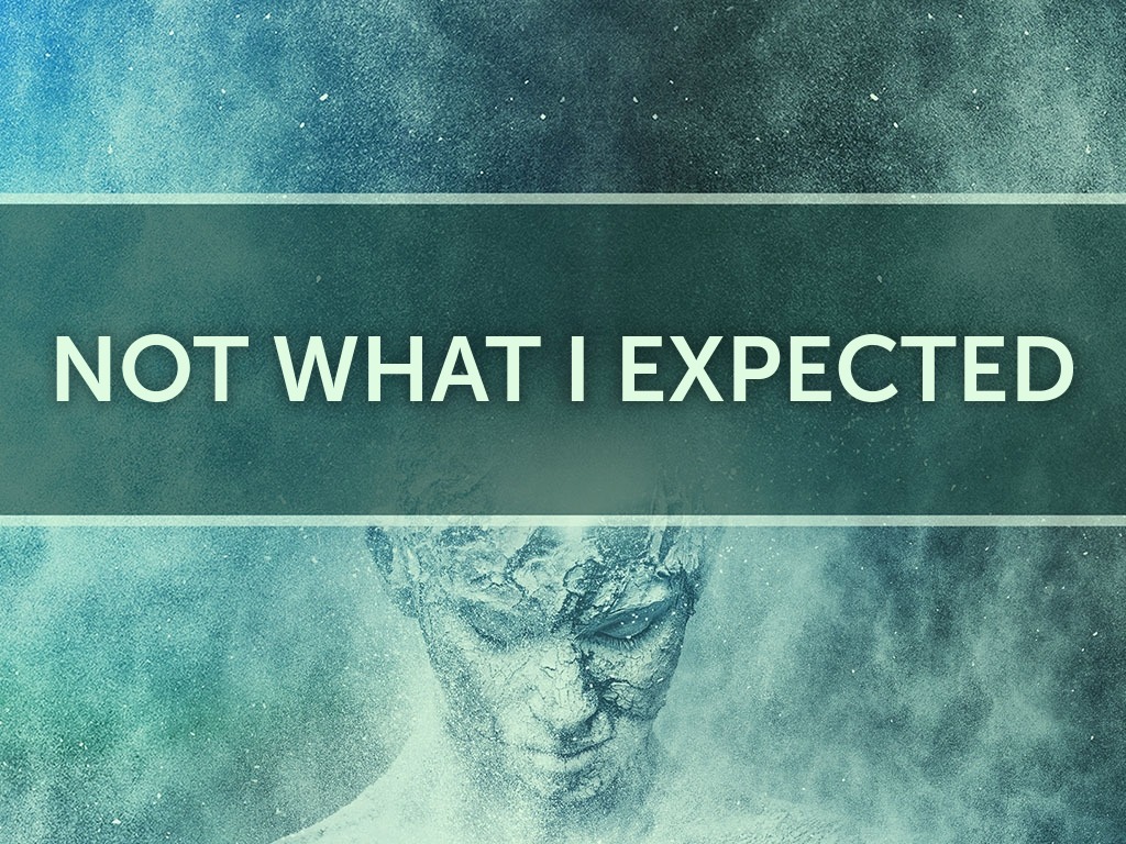 Not What I Expected - Logos Sermons