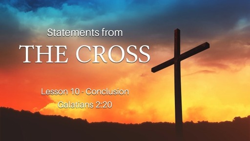 791 - Statements From the Cross - Conclusion - Logos Sermons