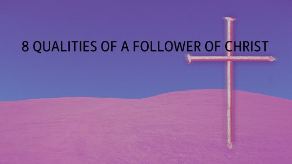 8 Qualities of a Follower of Christ - Logos Sermons