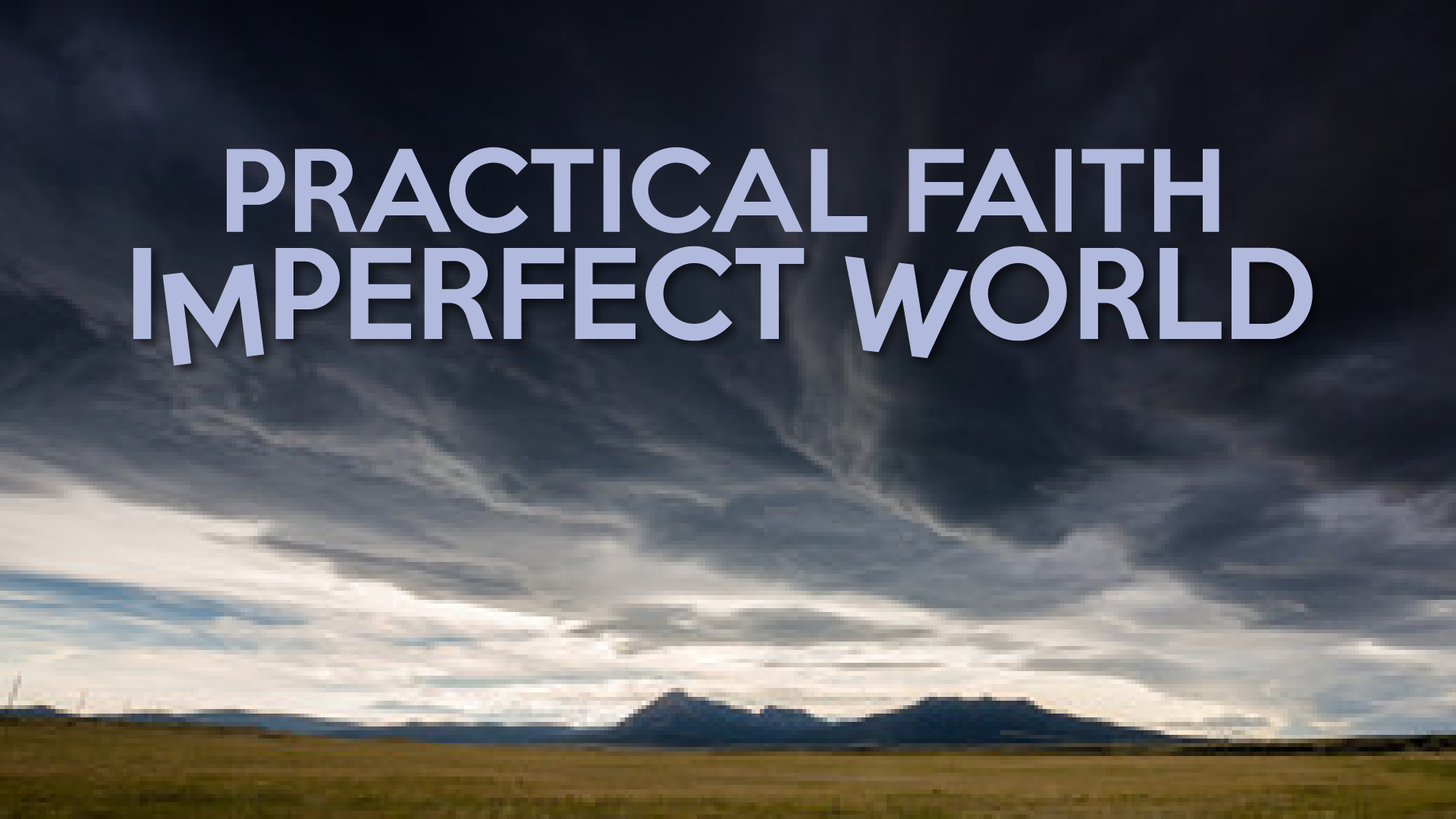 Practical Faith Imperfect World - Logos Sermons