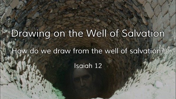 Drawing on the Well of Salvation - Logos Sermons