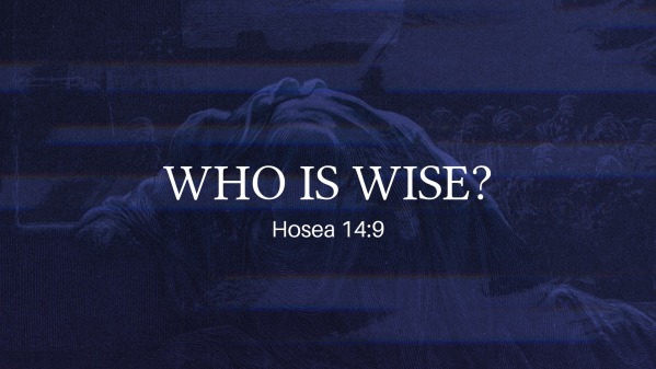 Who Is Wise? - Logos Sermons