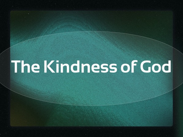 The Kindness of God - Logos Sermons