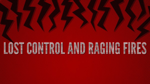 Lost Control And Raging Fires - Logos Sermons