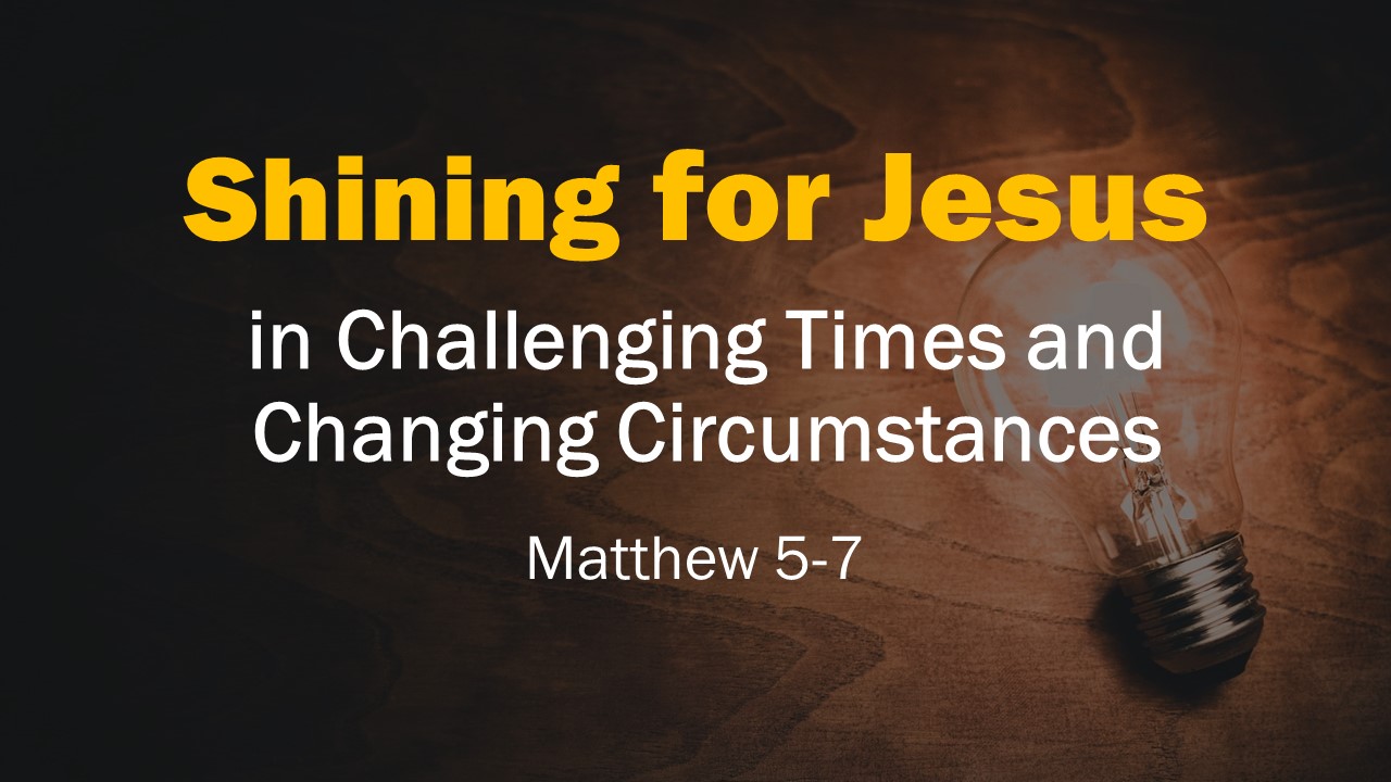 Shining For Jesus in Challenging Times and Changing Circumstances ...
