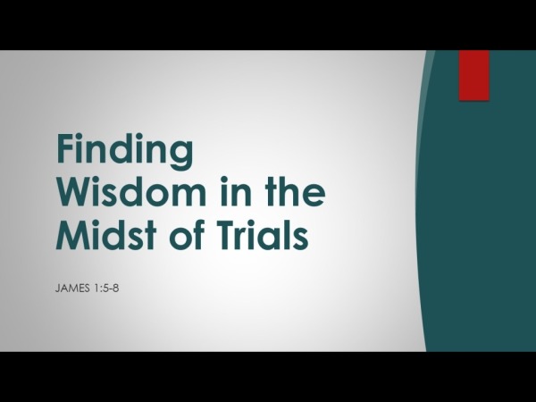 Finding Wisdom in the Midst of Trials - Logos Sermons