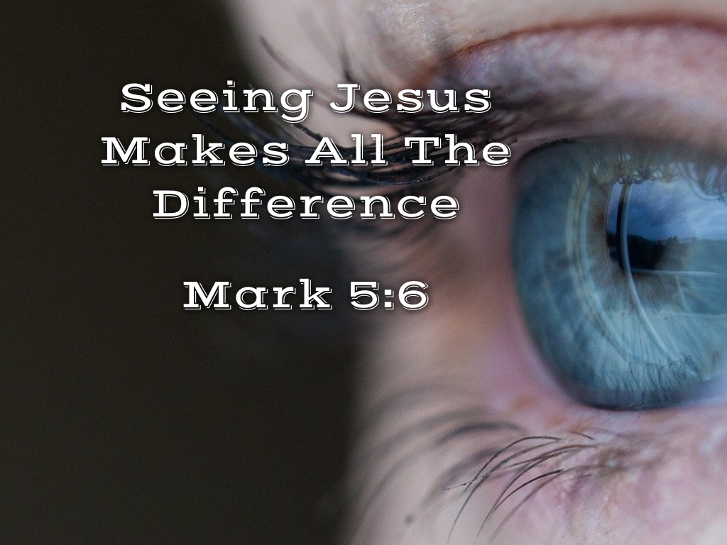 Seeing Jesus Makes All The Difference - 10/14/2021 THURS PM - Rev. Love ...
