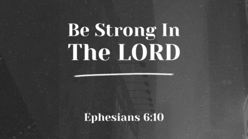 Be Strong In The LORD - Pastor David Kanski - Logos Sermons