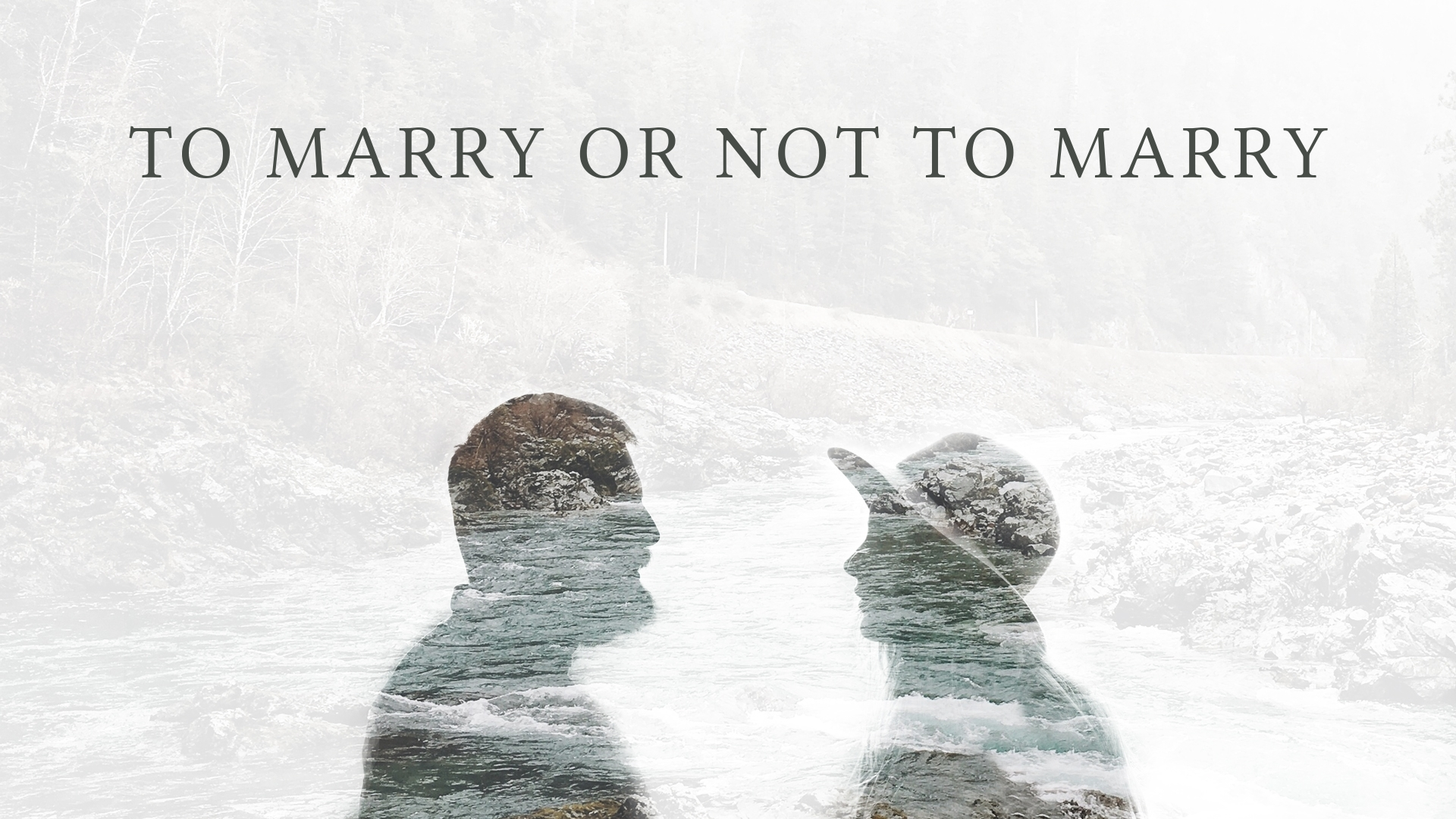 To Marry or Not to Marry - Logos Sermons