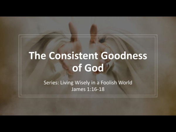 The Consistent Goodness of God - Logos Sermons