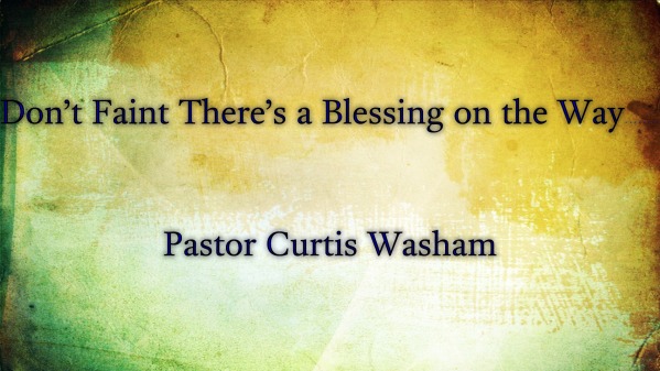 Don't Faint There's a Blessing on the Way.... 10-24-21 - Logos Sermons