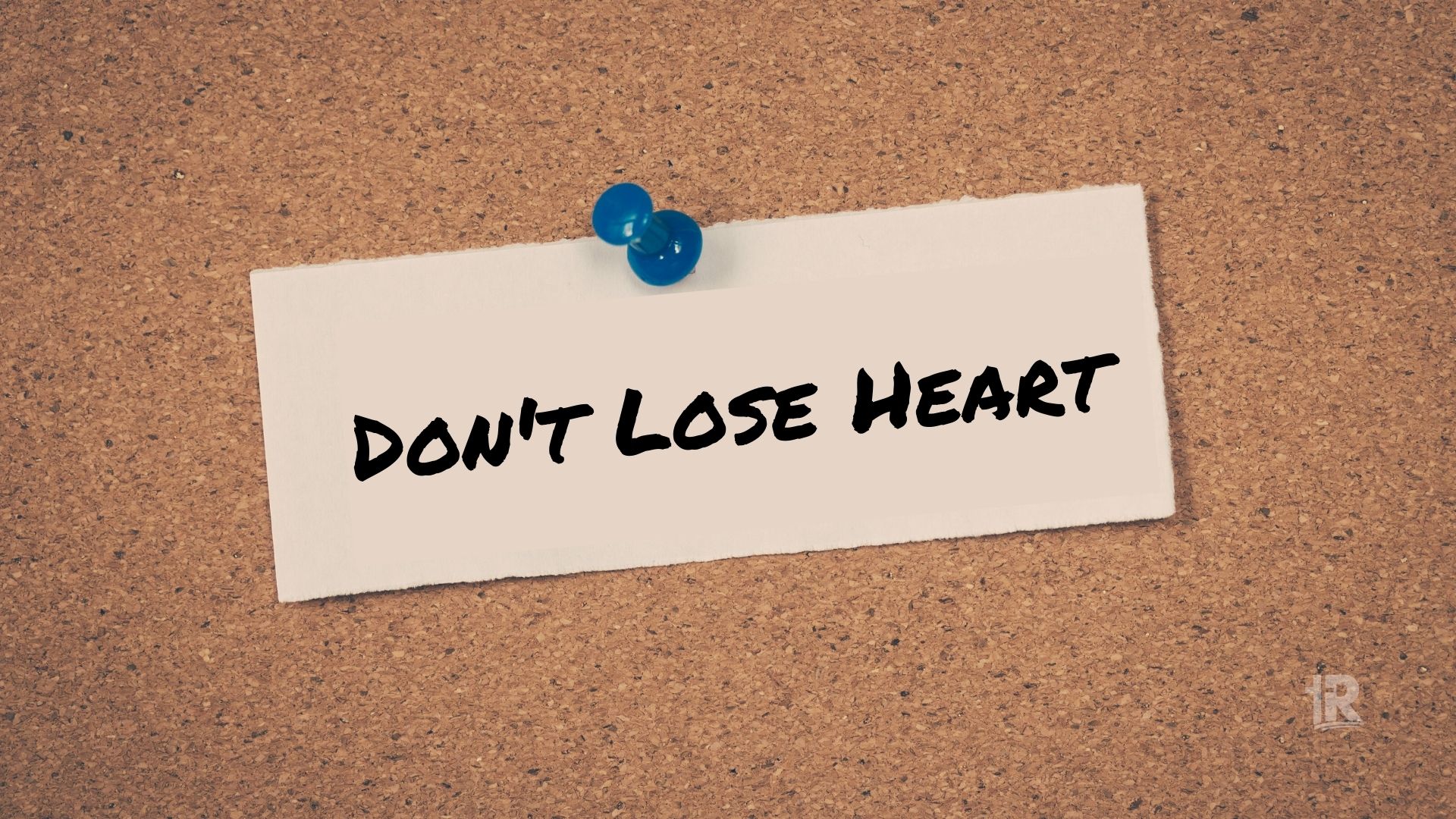 Don't Lose Heart - Logos Sermons