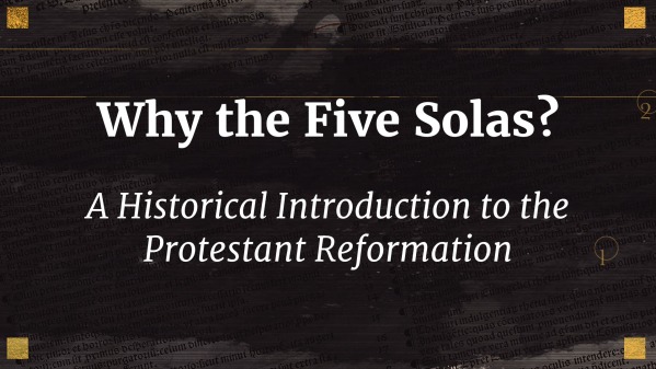 Week 1: Why the Five Solas: A Historical Introduction to the Protestant ...
