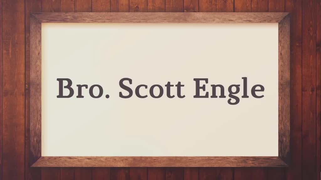 October 24, 2021 - Bro. Scott Engle - Logos Sermons