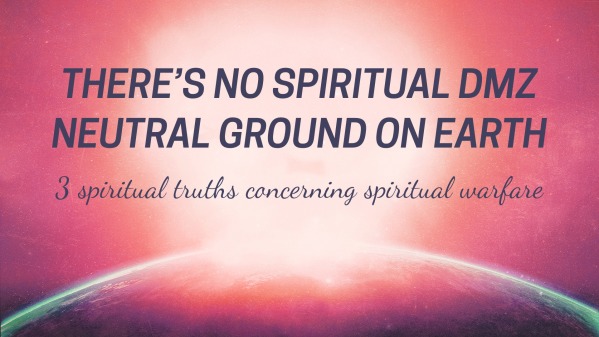 There's no spiritual DMZ neutral ground on Earth - Logos Sermons