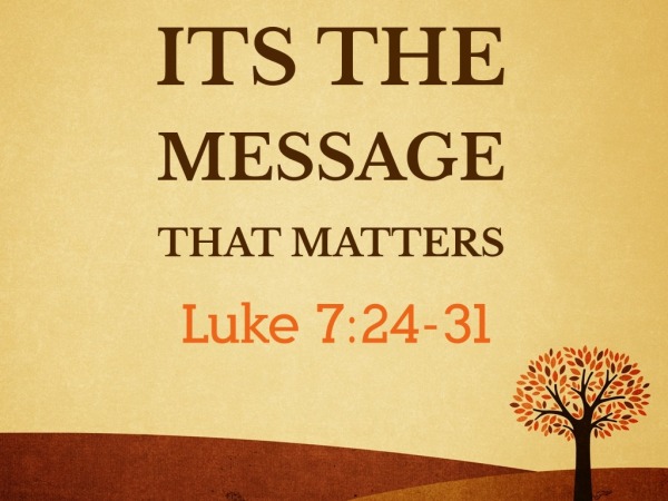 Nov 7 It's The Message That Matters - Logos Sermons