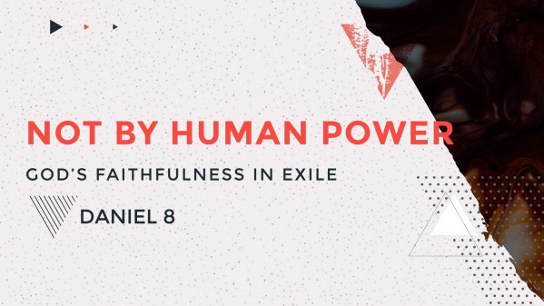 Daniel: Not by Human Power - Logos Sermons