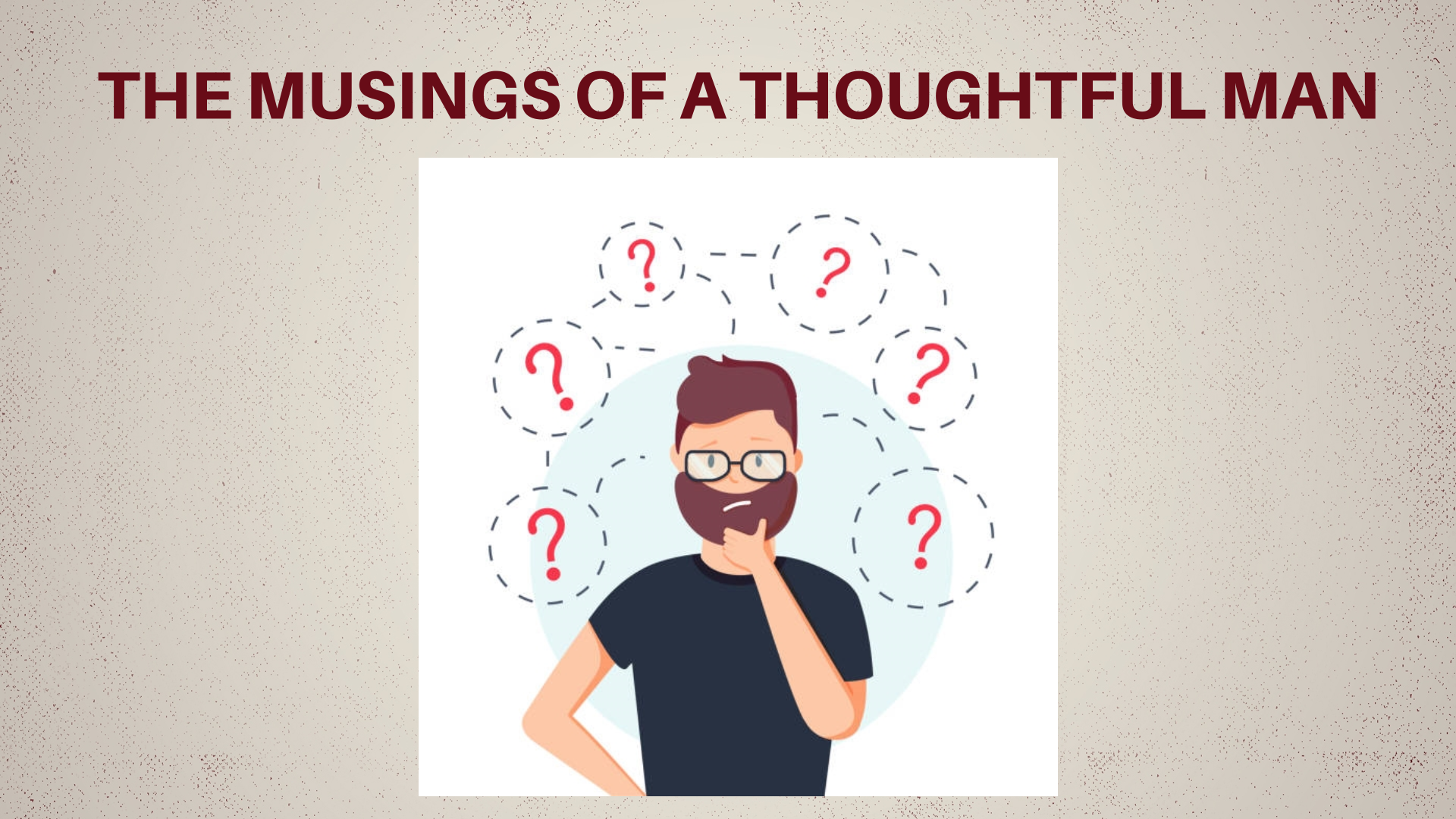 The musings of a thoughtful man - Logos Sermons