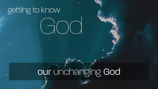 our unchanging God - Logos Sermons
