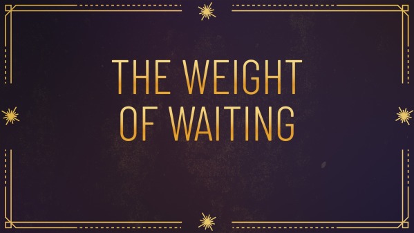 The Weight of Waiting - Logos Sermons