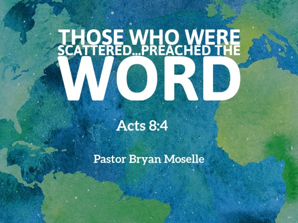 Those who were scattered... preached the Word - Logos Sermons