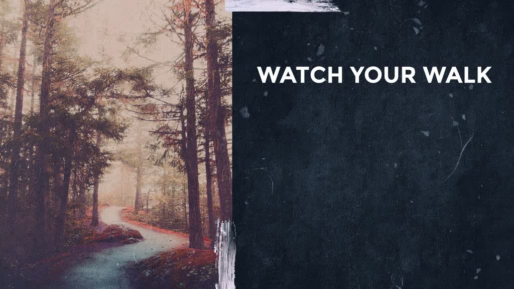 Watch Your Walk - Logos Sermons