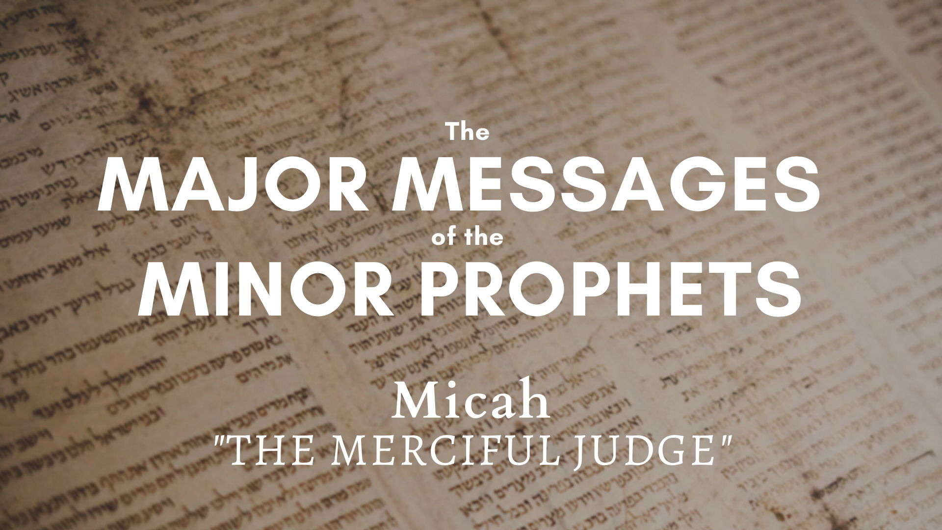The Major Messages of the Minor Prophets - Micah - Logos Sermons