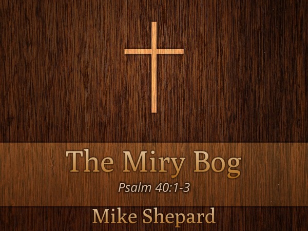 The Miry Bog - Logos Sermons