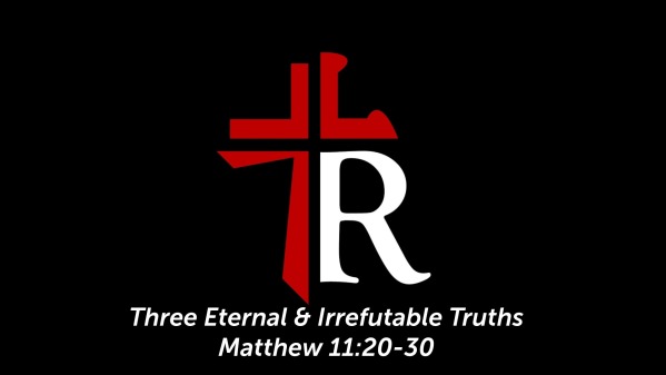 Three Eternal & Irrefutable Truths - Logos Sermons