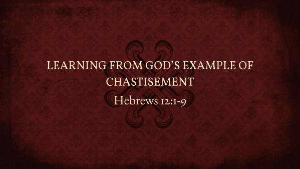 Learning From God's Example of Chastisement - Logos Sermons