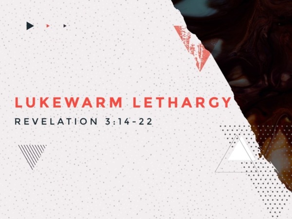 Lukewarm Lethargy - Logos Sermons