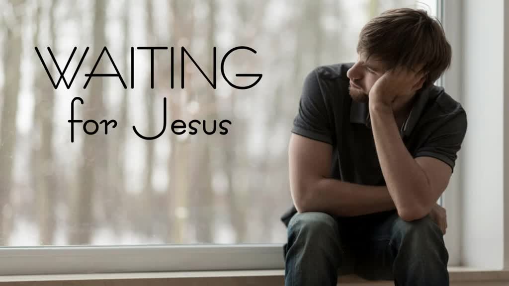 Waiting for Jesus - Logos Sermons