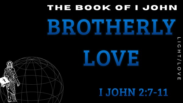 Brotherly Love: I John 2:7-11 - Logos Sermons