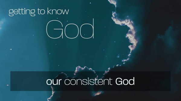 our consistent God - Logos Sermons