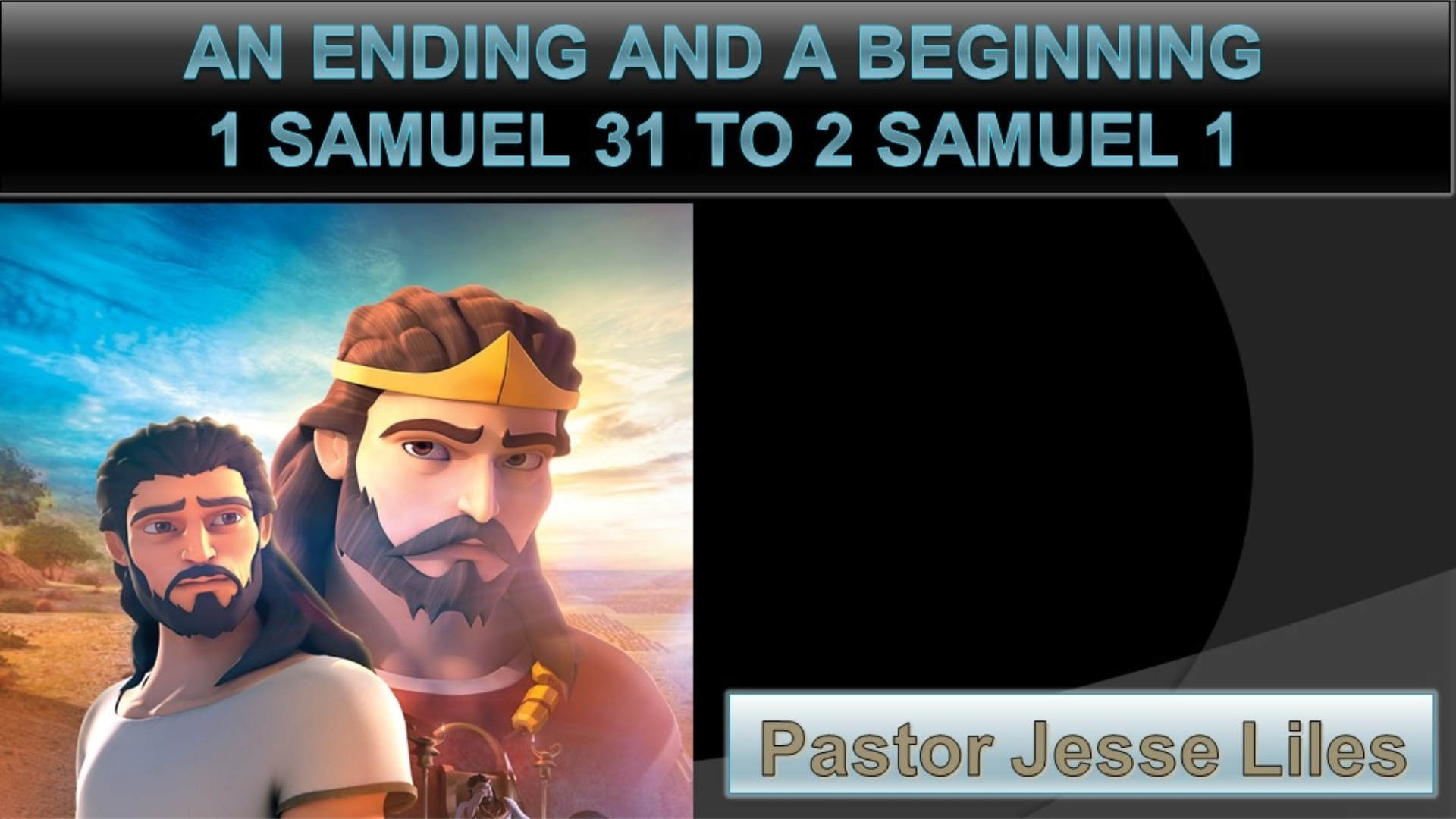 220116 P M An Ending and a Beginning 1 Samuel 31 to 2 Samuel 1 - Logos ...