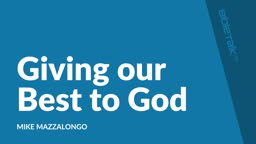 Giving our Best to God - Faithlife TV