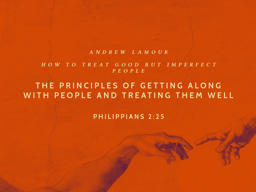 The principles of getting along with people and treating them well ...