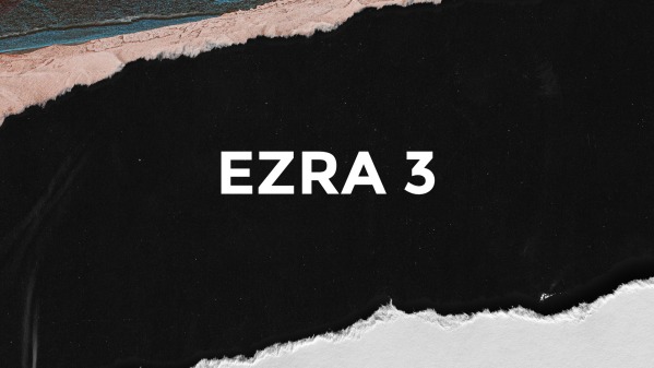 Ezra 3 - Logos Sermons