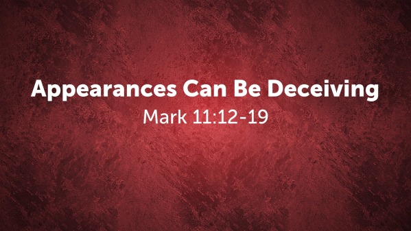 Appearances Can Be Deceiving - Logos Sermons