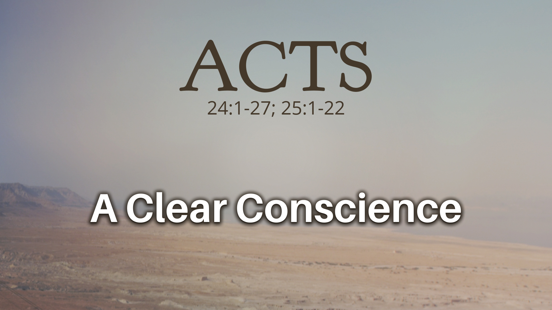 Sunday, February 6, 2022 - ACTS: A Clear Conscience - Logos Sermons