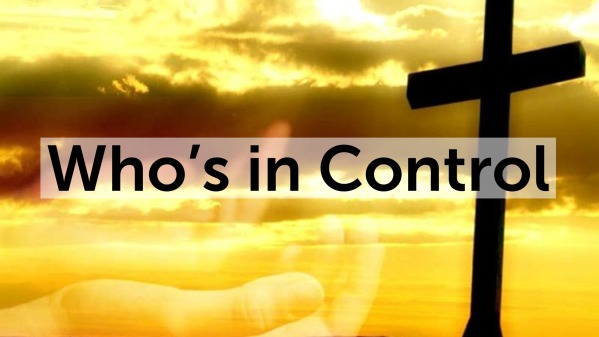 Who's in Control? - Logos Sermons