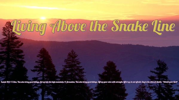Living Above the Snake Line - Logos Sermons