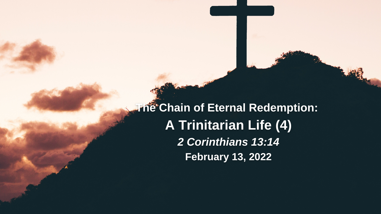 The Chain of Eternal Redemption: 11) A Trinitarian Life (part 4) - 2 ...