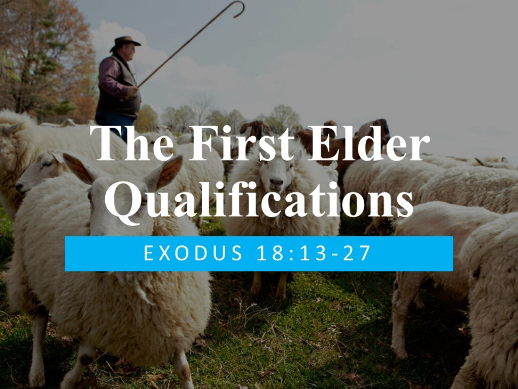 The First Elder Qualifications - Exodus 18 - Logos Sermons