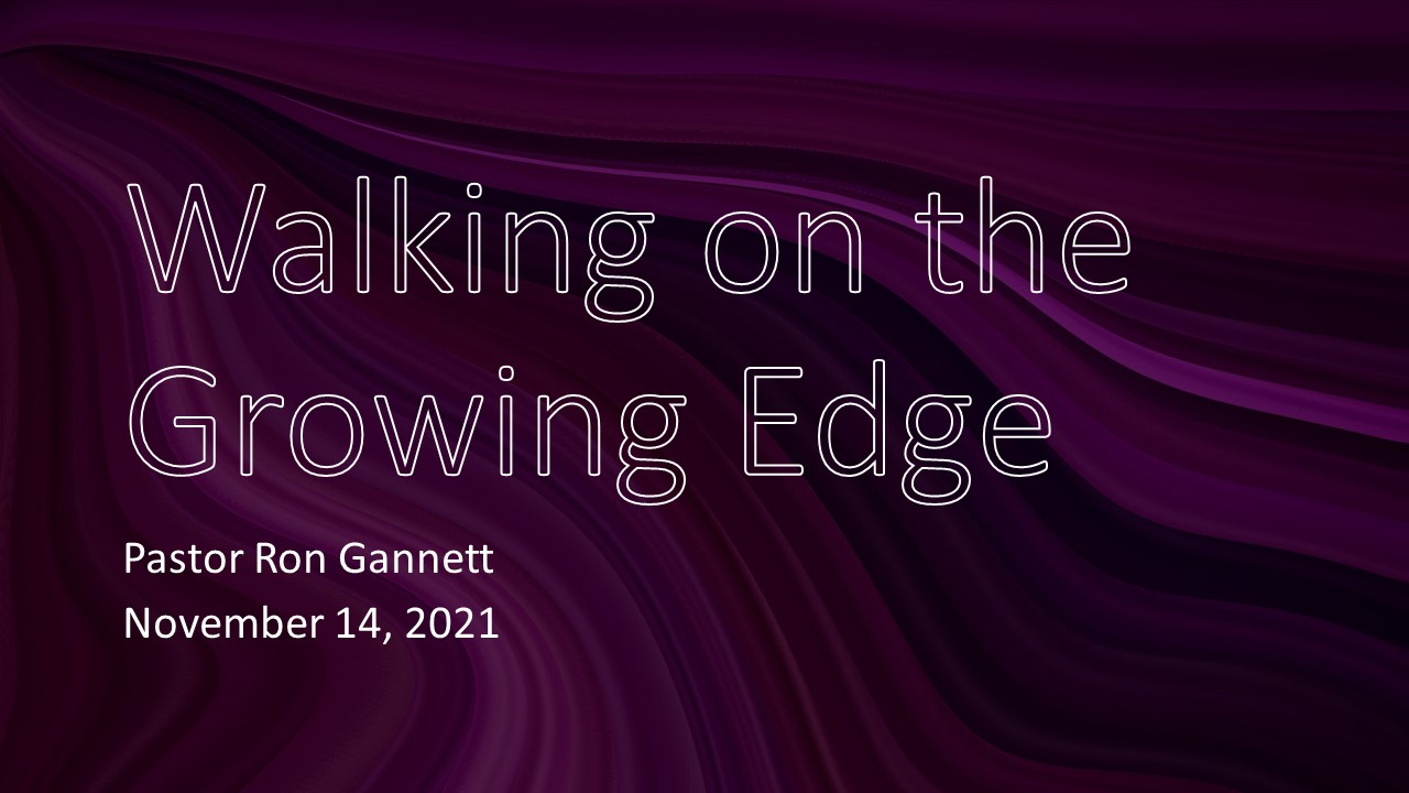 Walking on the Growing Edge - Logos Sermons