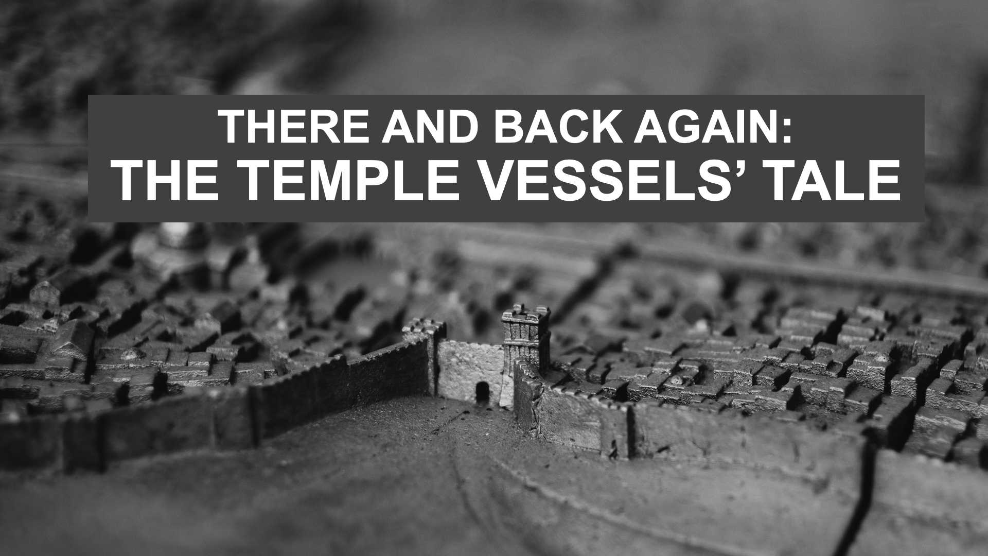 There and Back Again: The Temple Vessels' Tale // Ezra // Ben ...