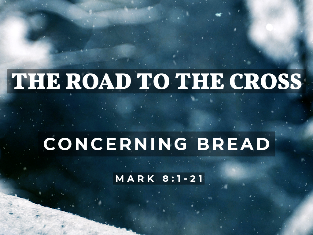 Mark 8:1-21 (Concerning Bread) - Logos Sermons