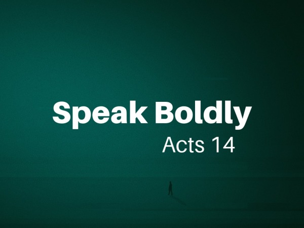 Speak Boldly - Logos Sermons