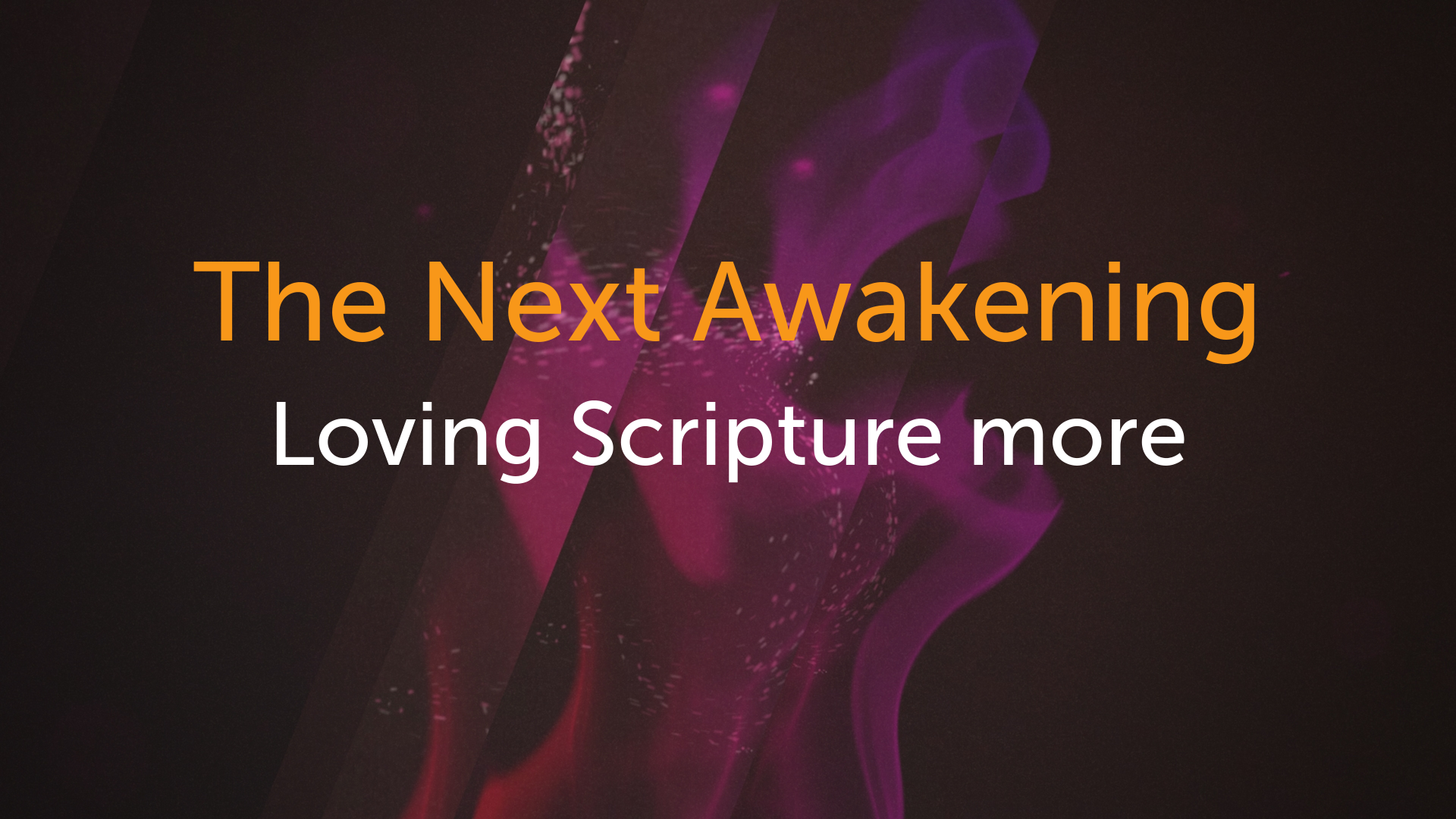 The Next Awakening - Loving Scripture more - Logos Sermons