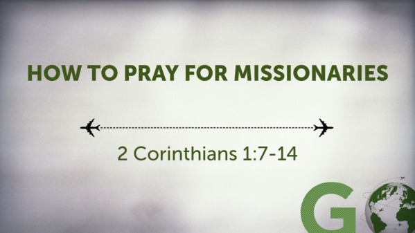 HOW TO PRAY FOR OUR MISSIONARIES - Logos Sermons